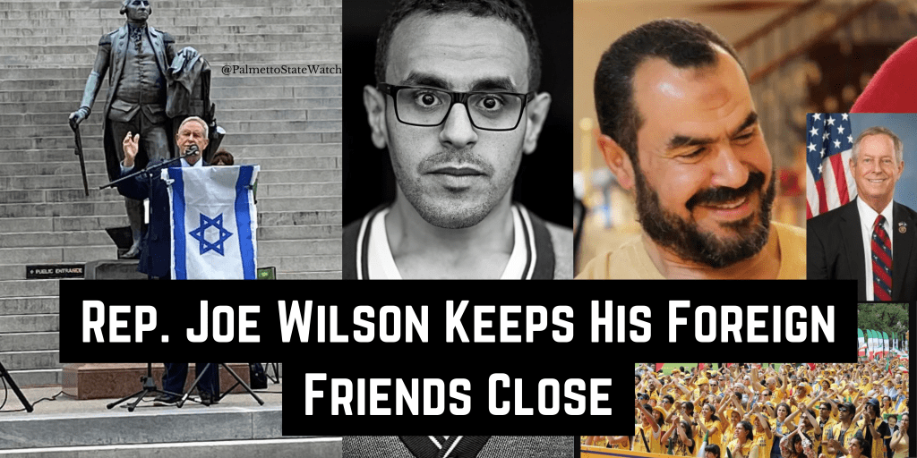 Joe Wilson Keeps His Foreign Friends Close - Palmetto State Watch